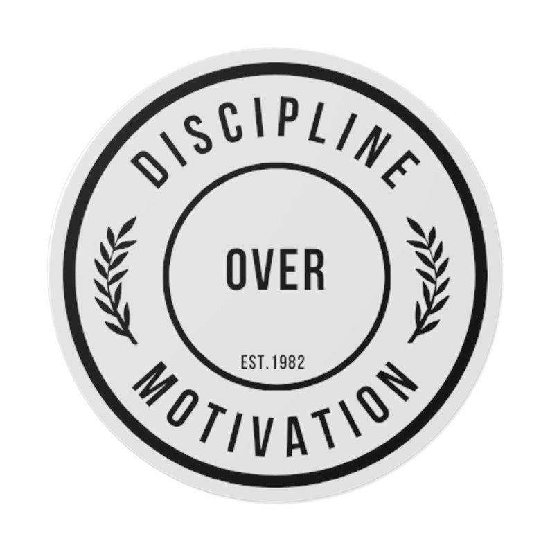 Discipline Over Motivation Black Letter Round Stickers, Indoor\outdoor ...