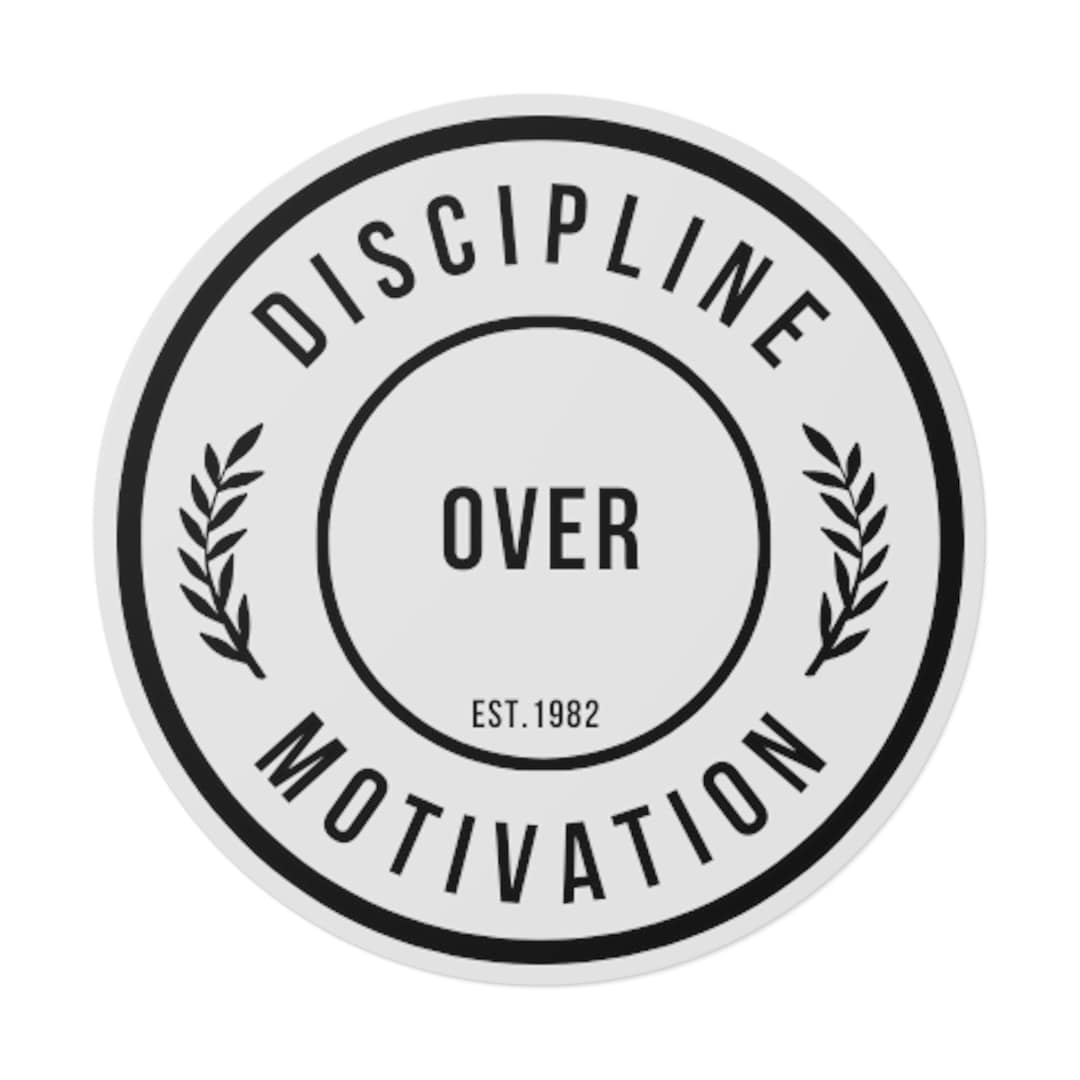 Discipline Over Motivation Black Letter Round Stickers, Indoor\outdoor ...
