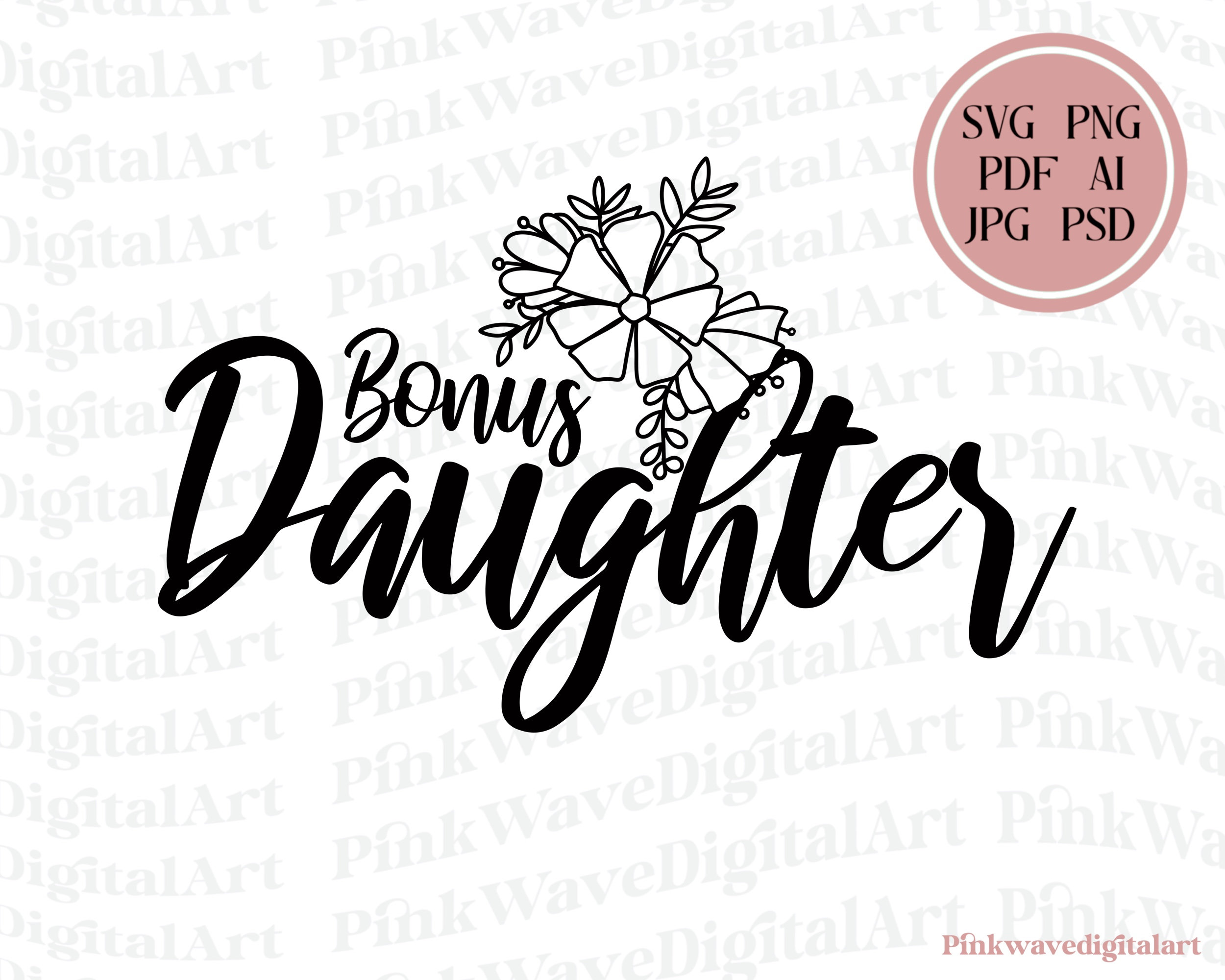 Bonus Daughter Svg, Bonus Daughter Flower Svg, Like Daughter Svg ...