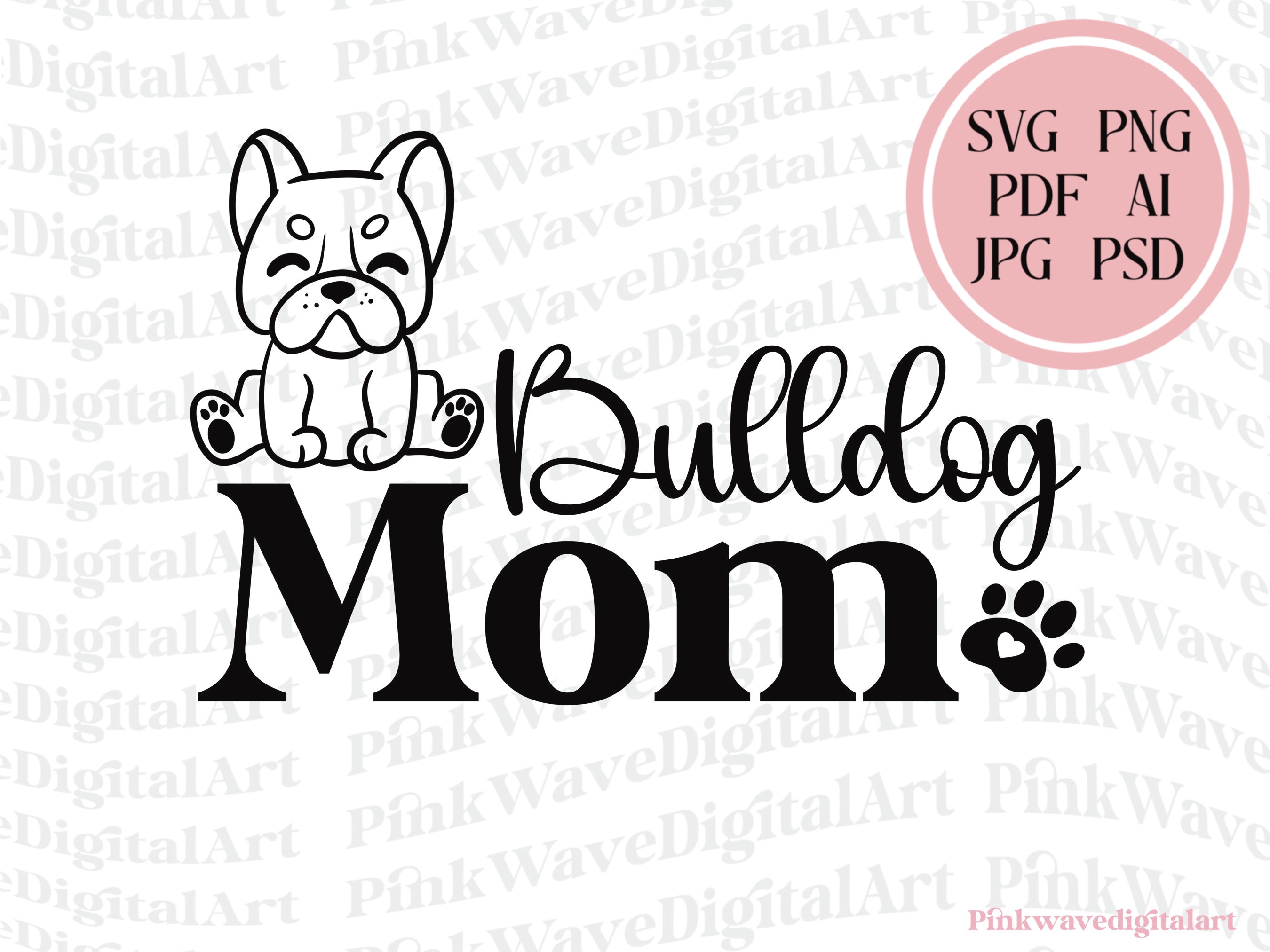 Bulldog Mama Svg, Bulldog Svg, French Bulldog Svg, Jpg, Bulldog Png ...