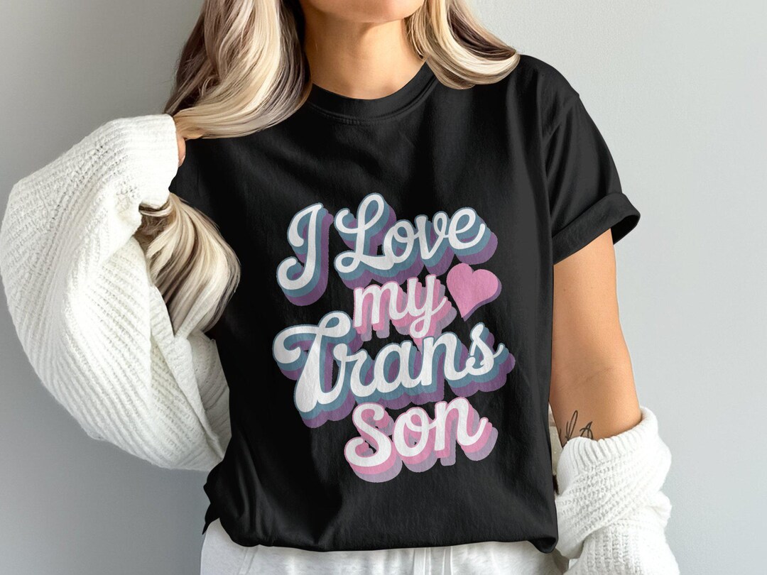 I Love My Trans Son Shirt, Proud Parent LGBTQ+ Tee, Supportive ...