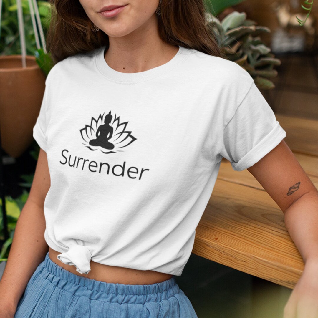Surrender Mental Health Serenity T-shirt for Zen Girl Gift for Yoga and ...