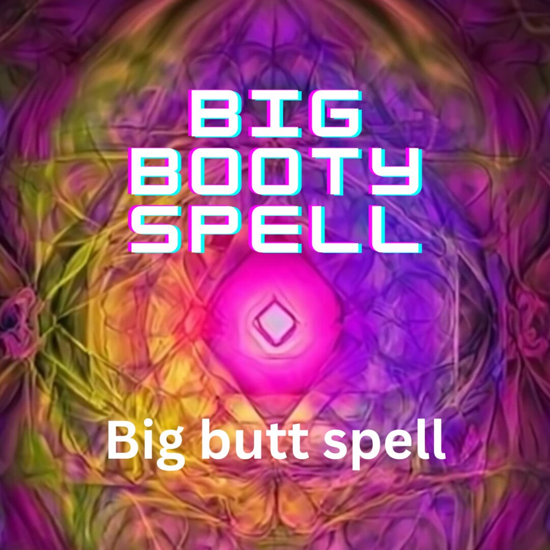 Big Ass Spell , Big Butt Spell , Big Booty Spell , Bbl Spell , Big Butt ...