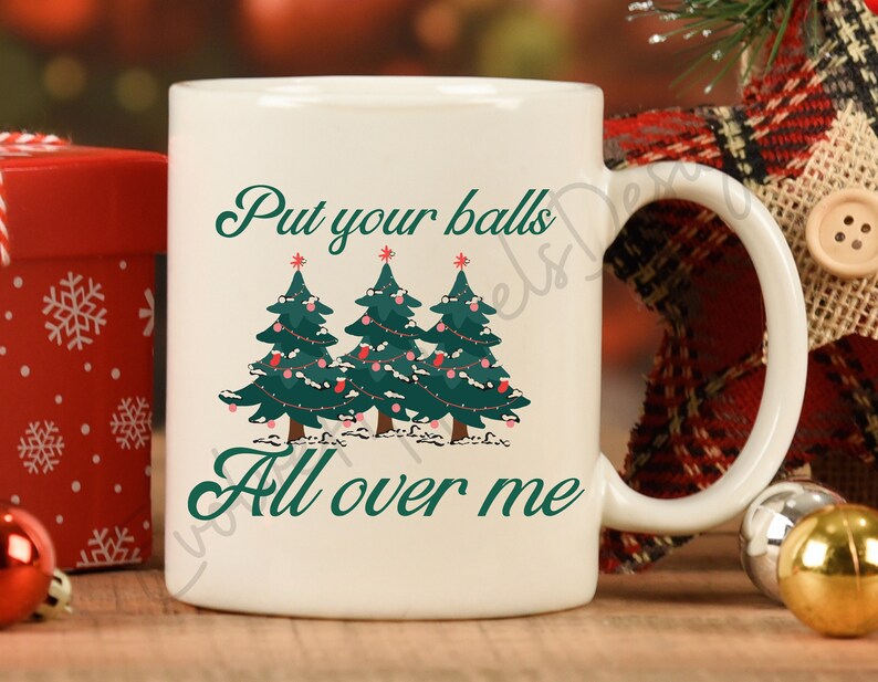 Put Your Balls All Over Me Svg Cricut Fileput Your Balls All Over Mefunny Christmaadult