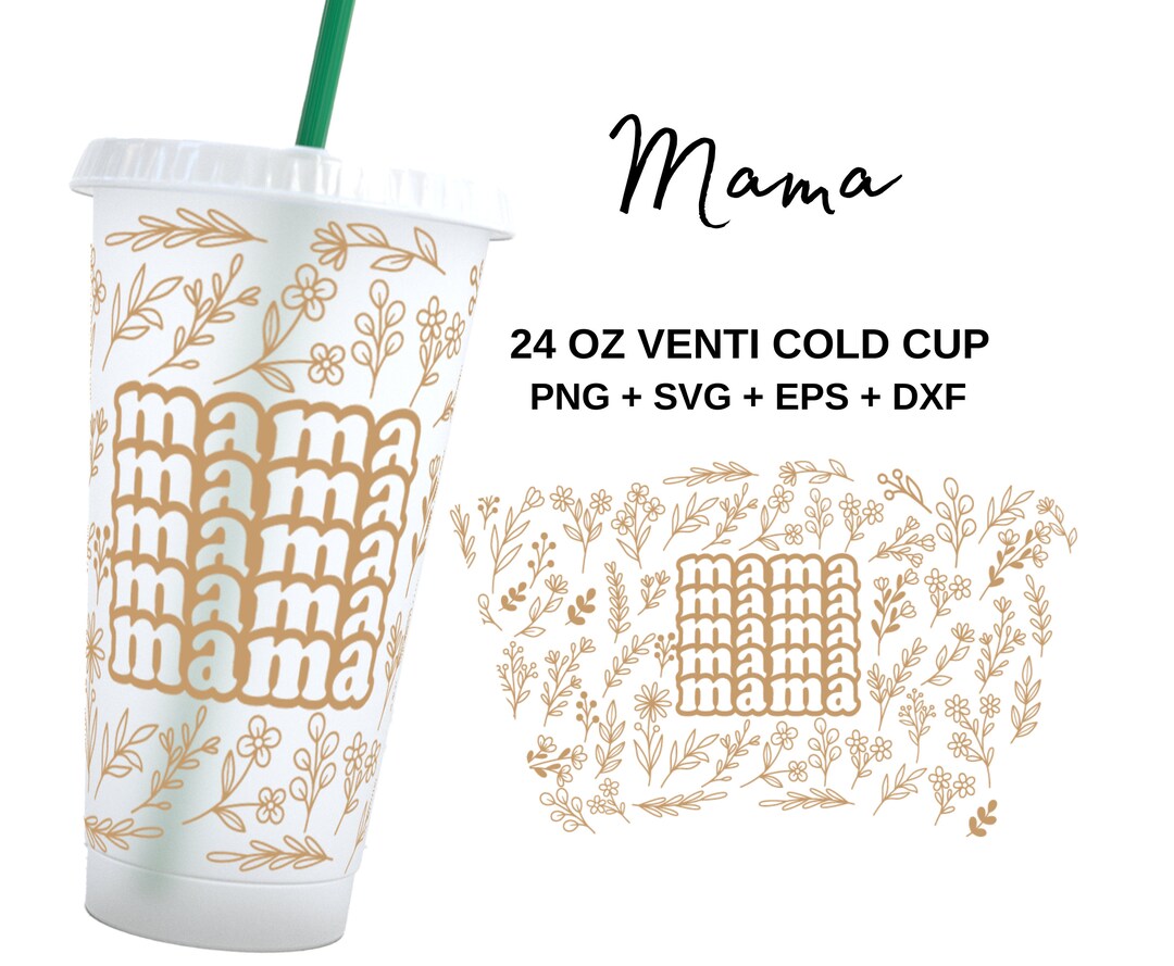 Mama Svg - 24oz Venti Cold Cup Svg, Cold Cup Wrap, Svg Files for Cricut ...
