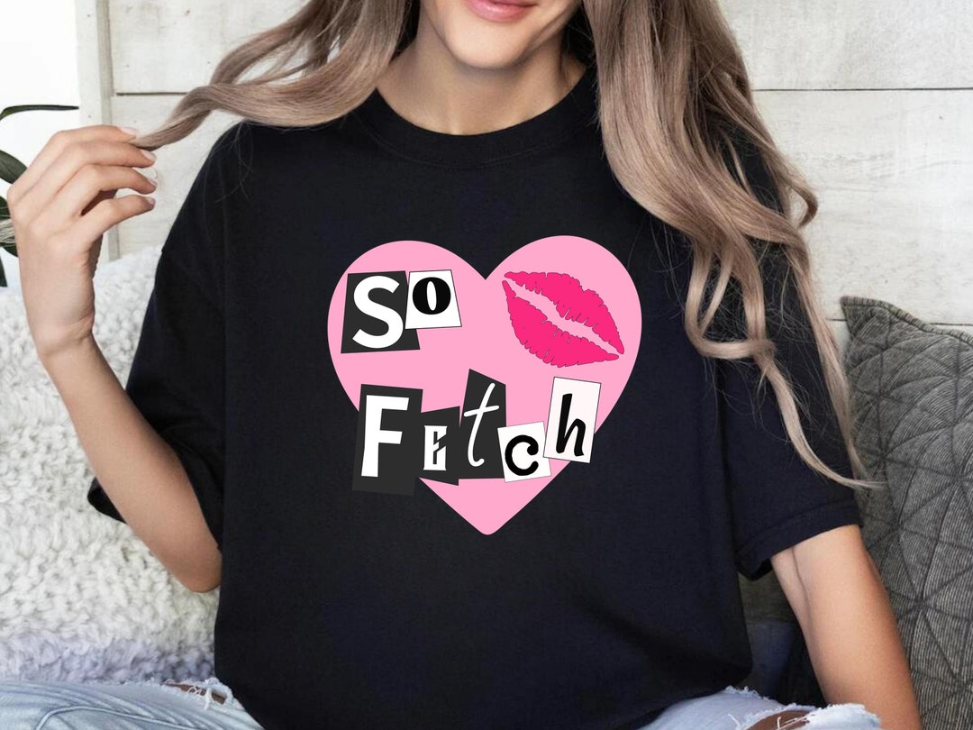 So Fetch Shirt, Mean Girls Shirt, That is so Fetch, Funny Quote Shirt ...
