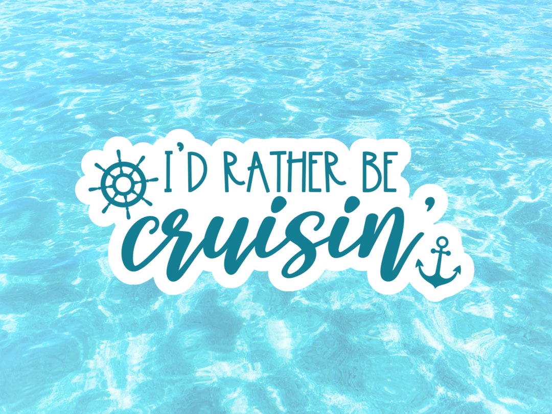 Cruise Sticker I'd Rather Be Cruisin' Vacation Vinyl Sticker Gift for ...