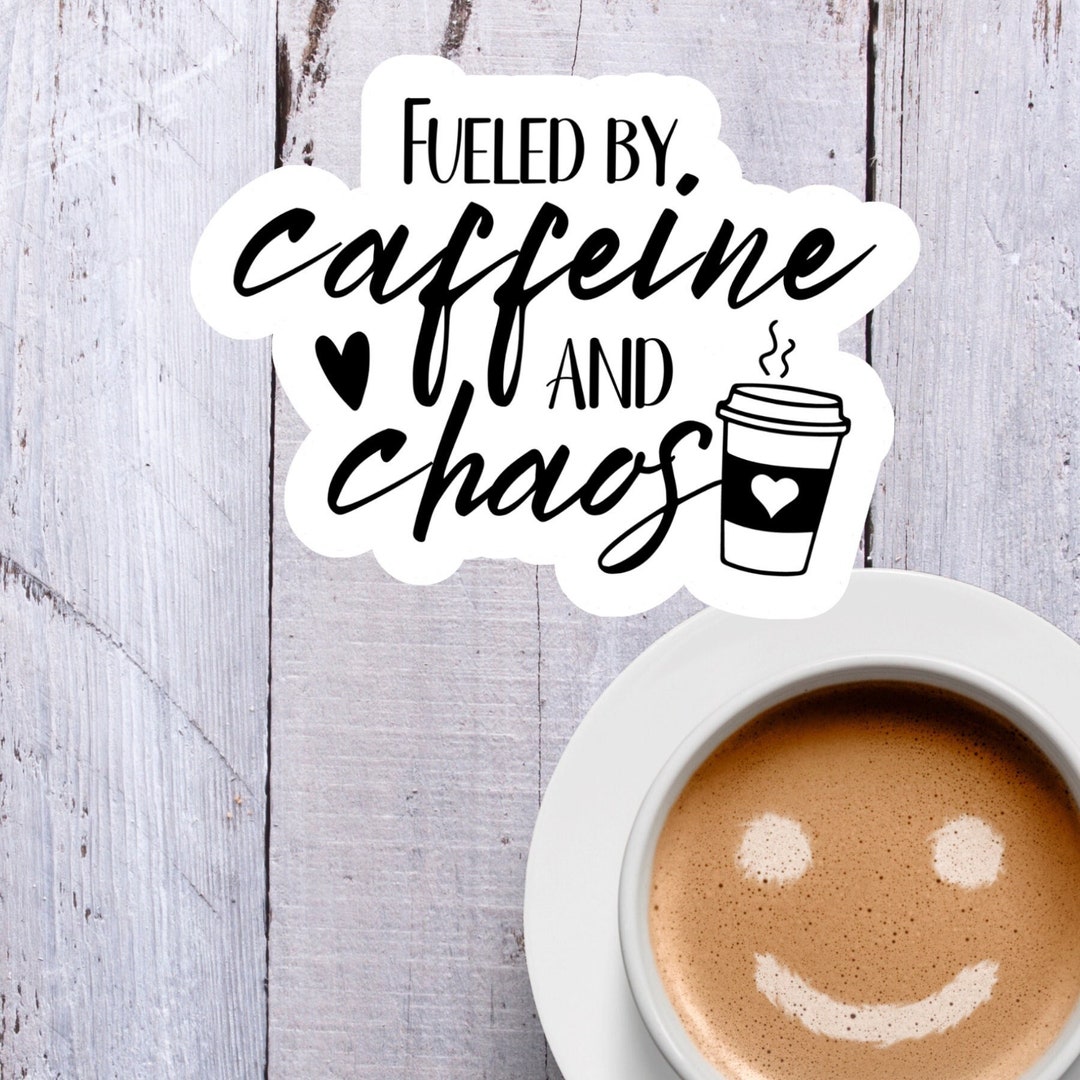 Coffee Sticker, Fueled by Caffeine and Chaos Funny Vinyl Stickers ...