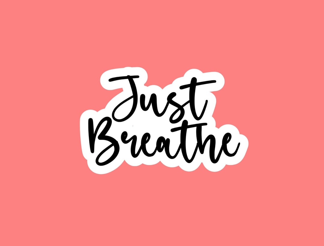 Just Breathe Sticker for Laptops, Water Bottles, Tumblers, Calm Peace ...