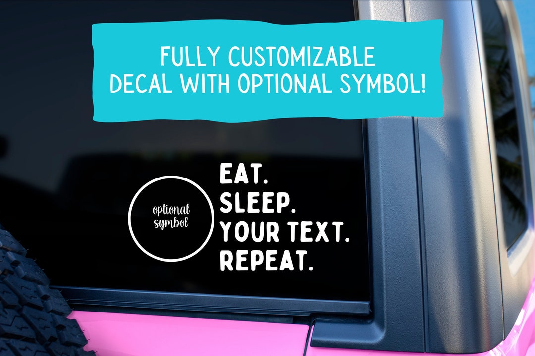 Custom Eat Sleep Repeat Car Decals With Custom Font, Symbols, and Vinyl ...