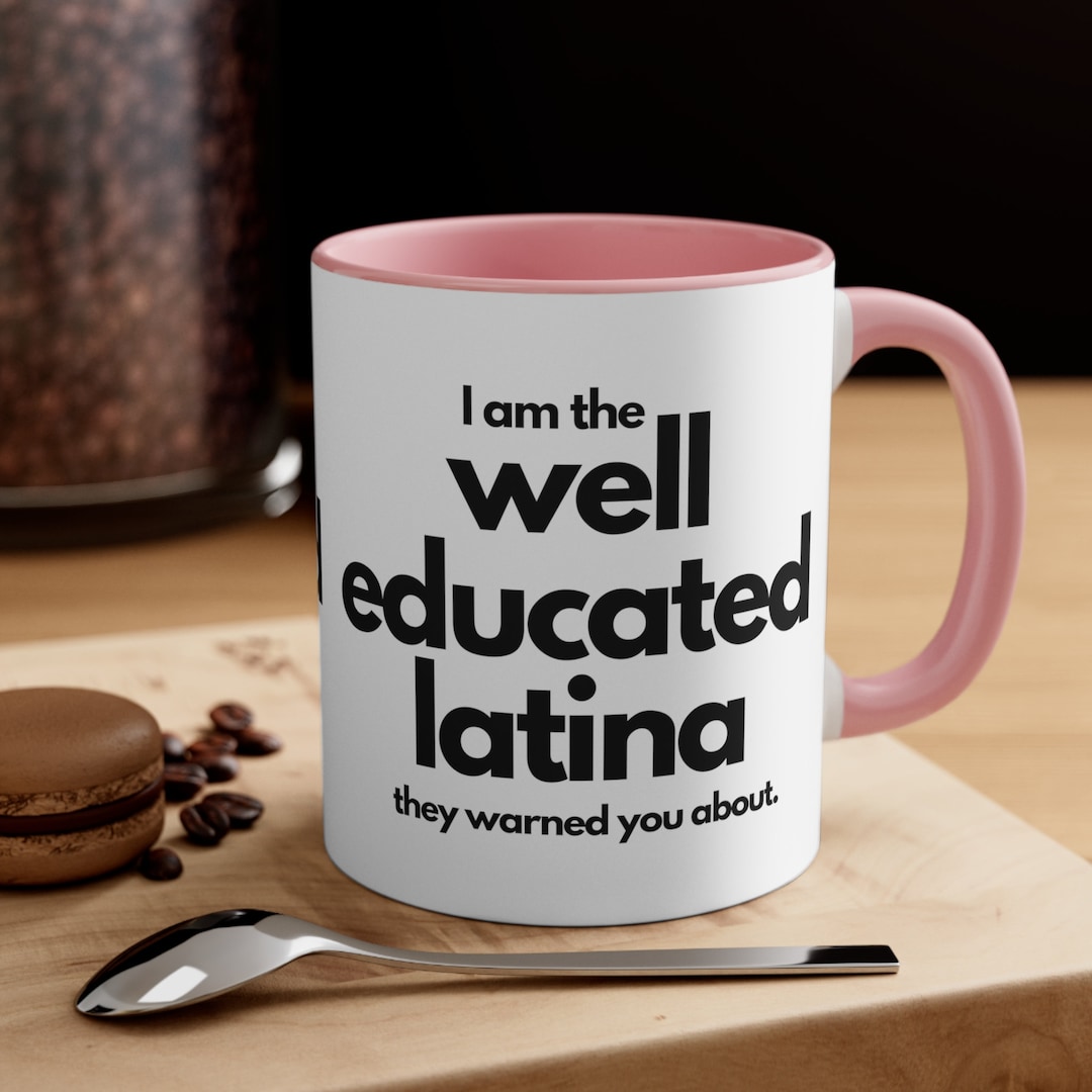 Well Educated Latina Mug, Funny Latina Gift - Etsy