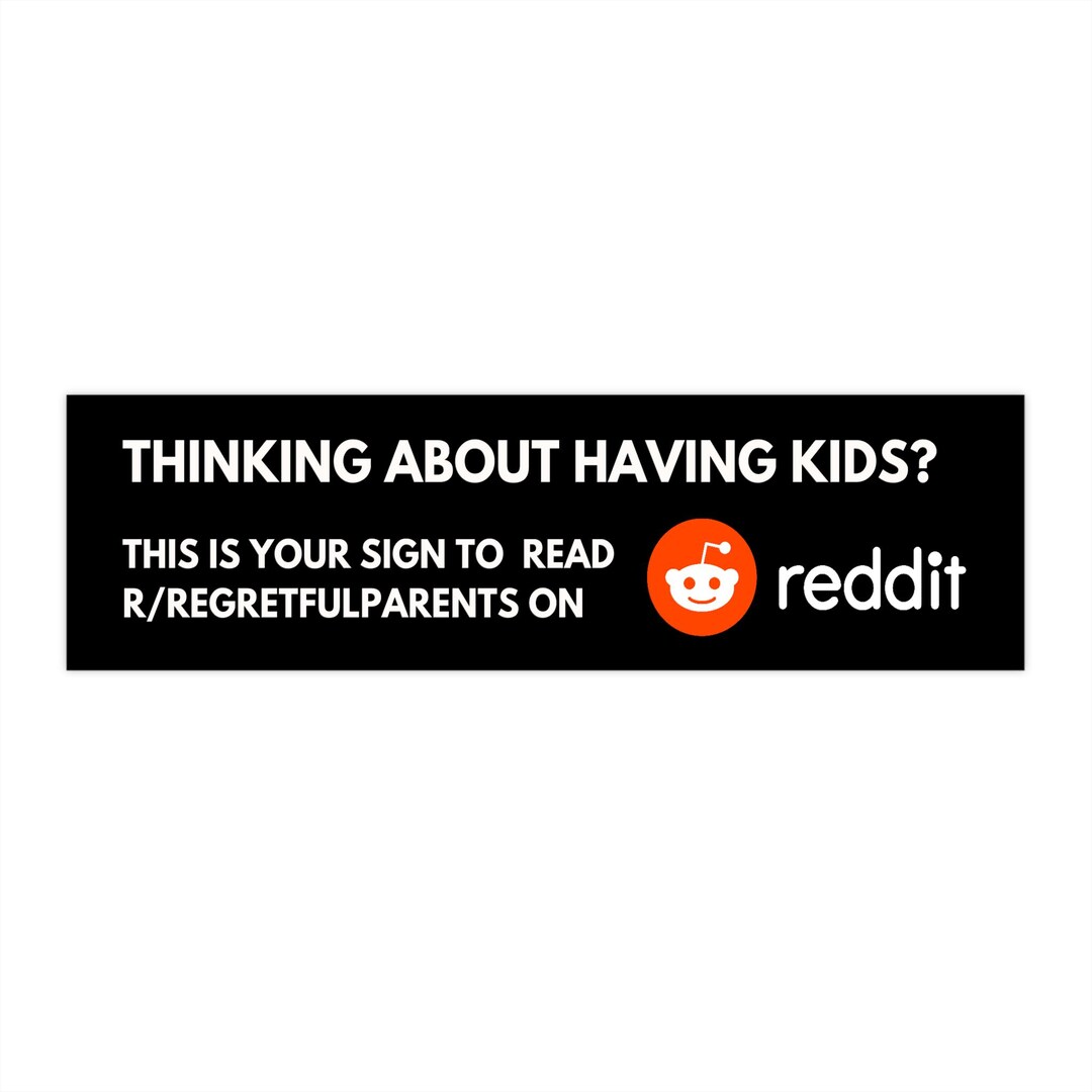 Childfree Procreating Education Bumper Sticker Regretful Parents Reddit ...