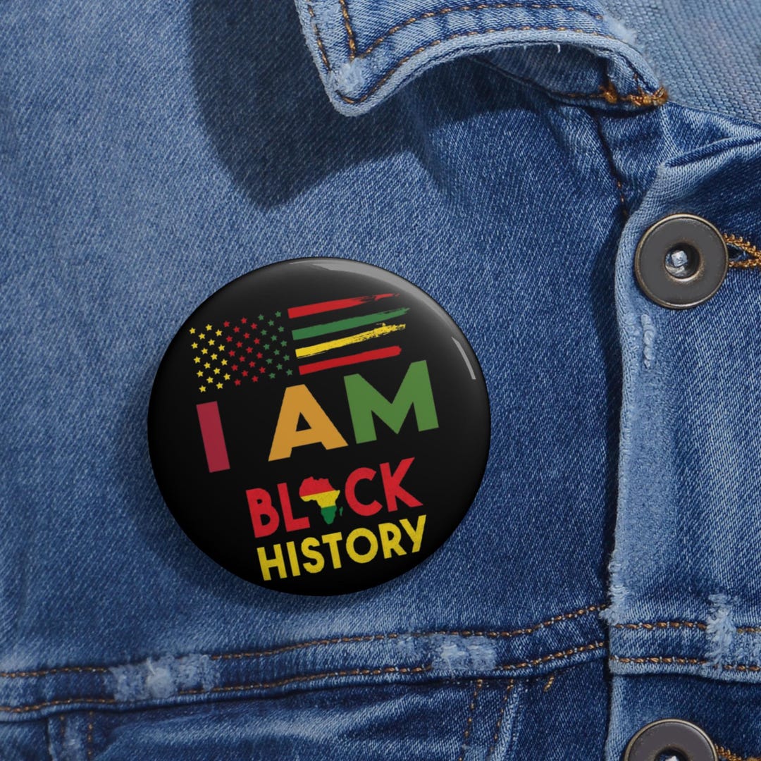 Custom Pin Buttons Celebrate Diversity With 'I AM BLACK HISTORY ...