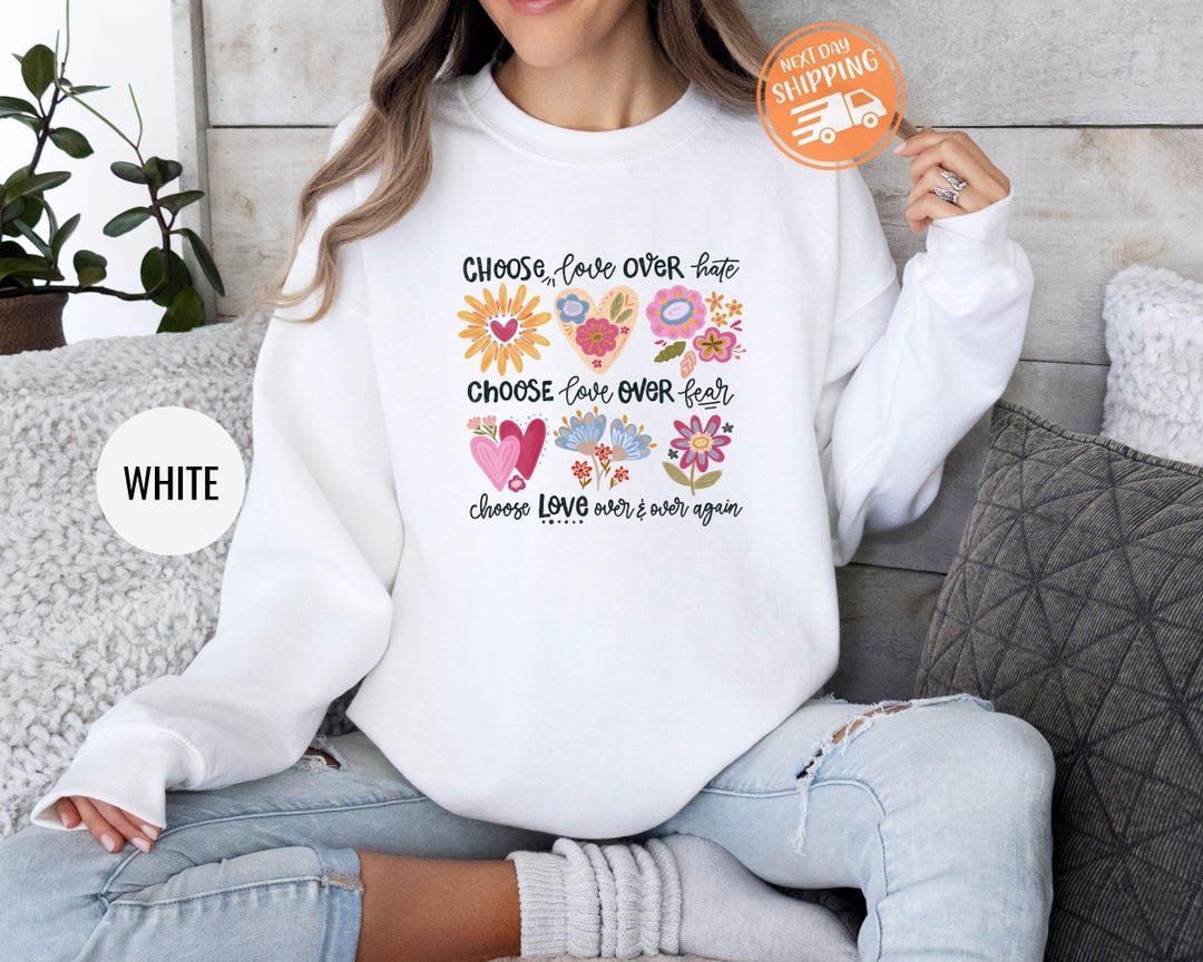 Choose Love Over Hate Floral Sweatshirt, Flowers Women's Sweatshirt ...