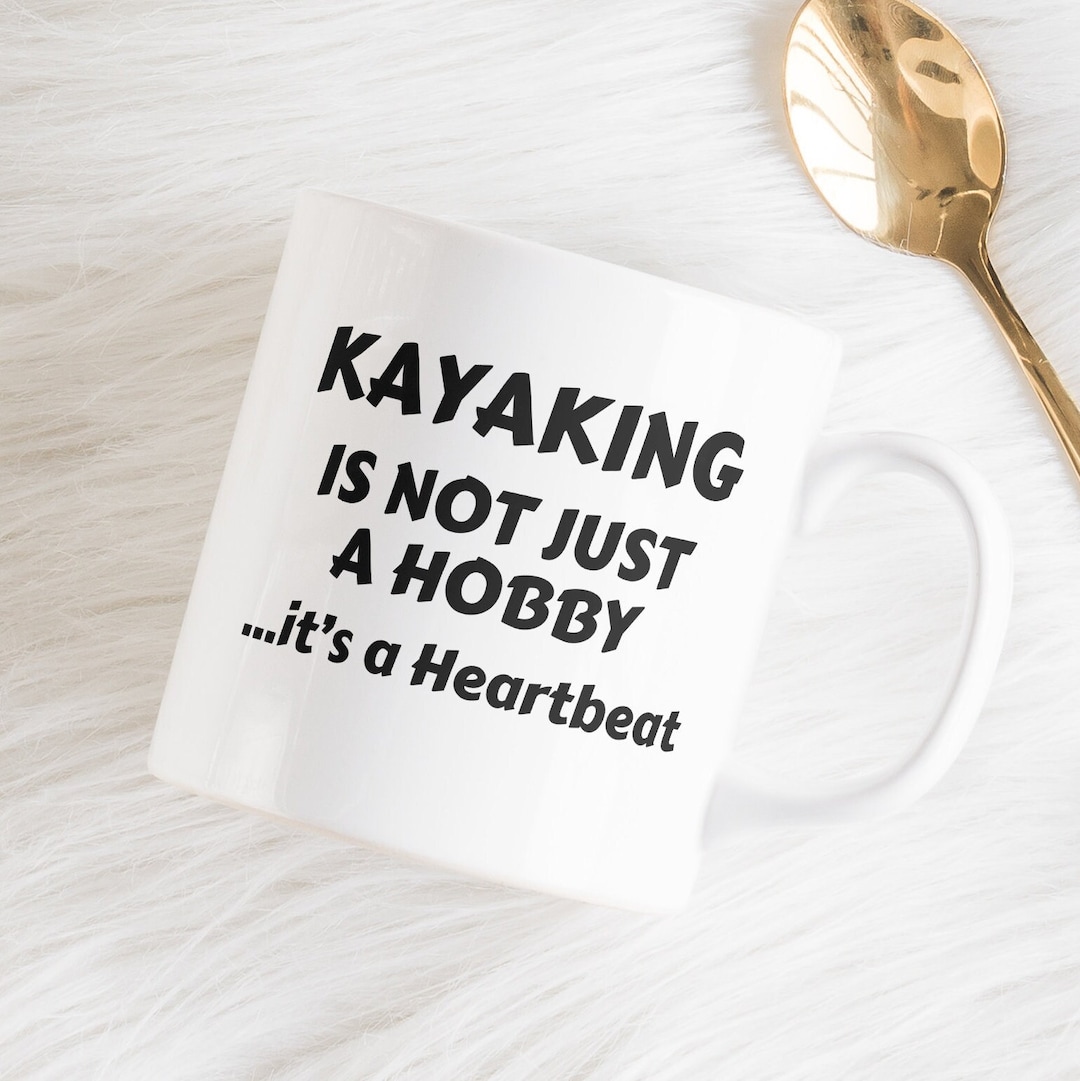 Gift for Kayaker, Inspirational Kayaking Coffee Mug, Outdoorsman Gift ...