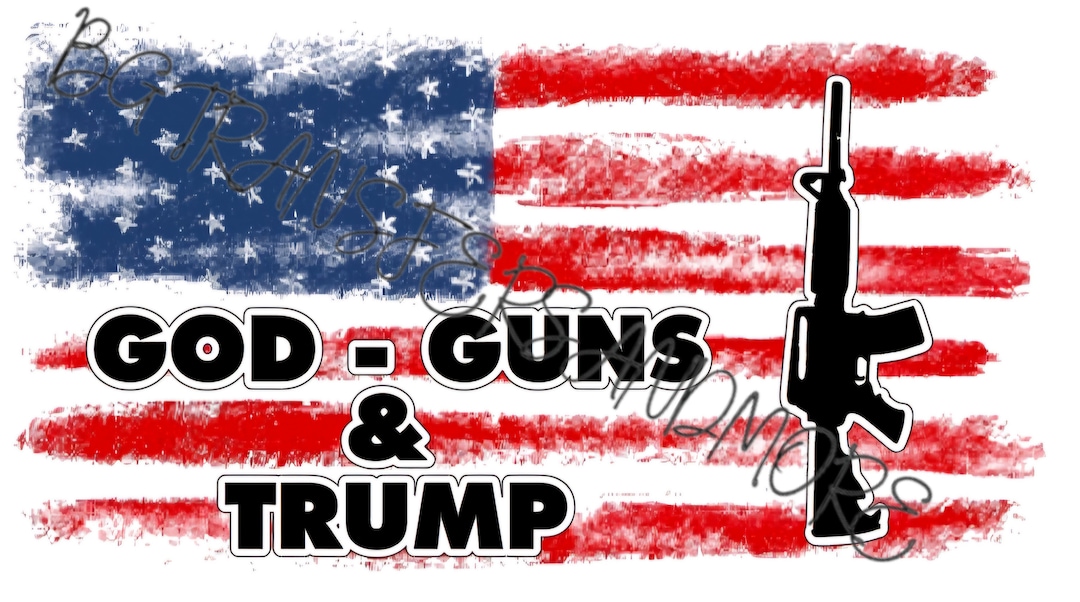 God Guns Trump American Flag Ready to Press Heat Transfer. - Etsy