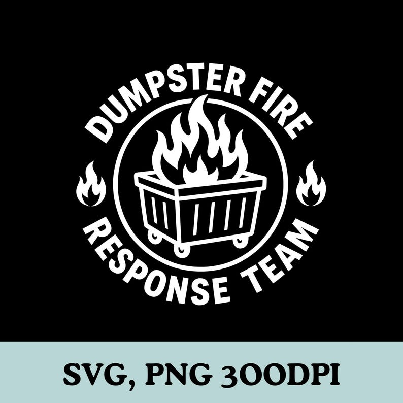 Dumpster Fire Response Team Svg ,png, Digital Download - Etsy