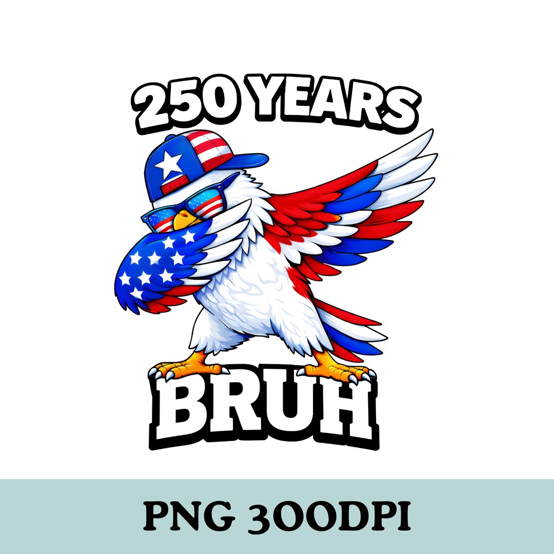 250 Years Bruh America Anniversary Kids Dabbing Eagle USA Png - Etsy
