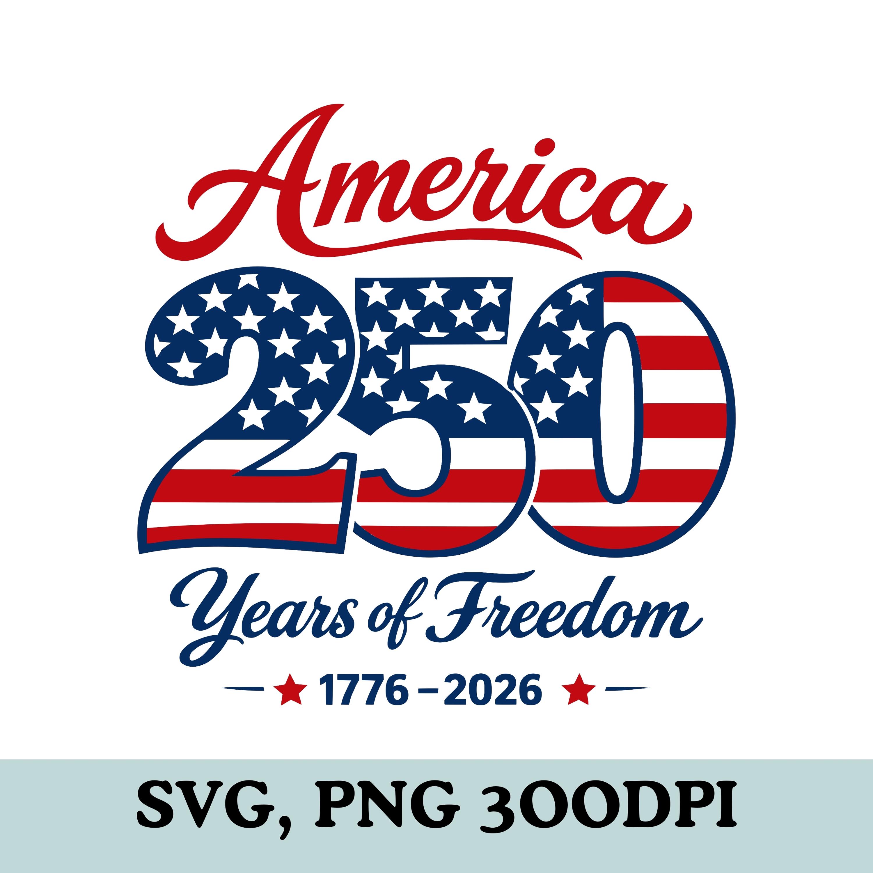 America 250 Anniversary Png, Svg, USA 250 Years Png, Svg - Etsy