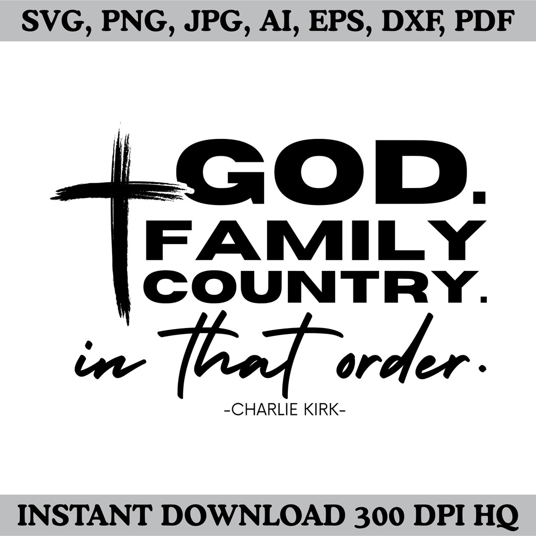 God, Family, Country Freedom Charlie Kirk Svg Png Eps | Pray for ...