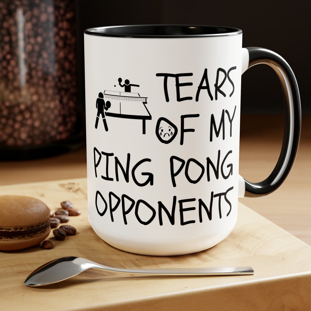 Ping Pong Mug, Tears of My Ping Pong Opponents Mug, Funny Ping Pong Mug ...