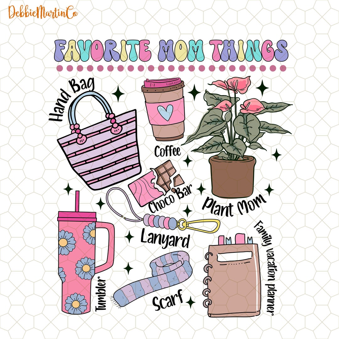 Favorite Mom Things Png, Plant Mom, Coffee Mom, Stanley Mom's Tumbler ...
