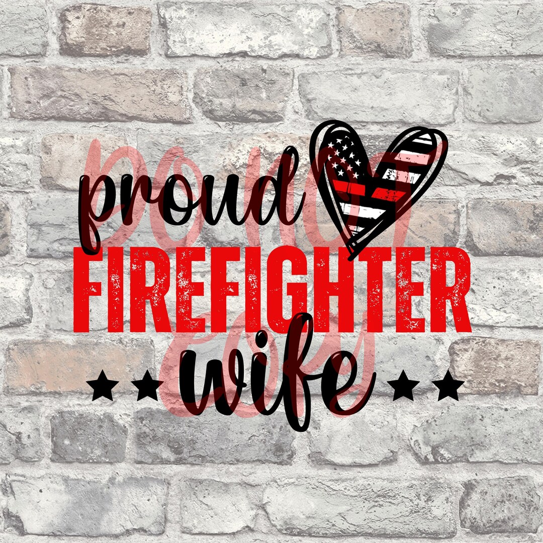 Proud Firefighter Wife PNG Sublimation Screen Print DTF Fireman Fire ...