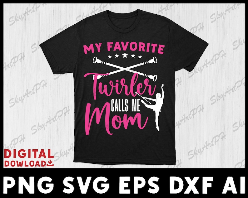 My Favorite Twirler Call Me Mom, Instant Download Cut File Baton ...