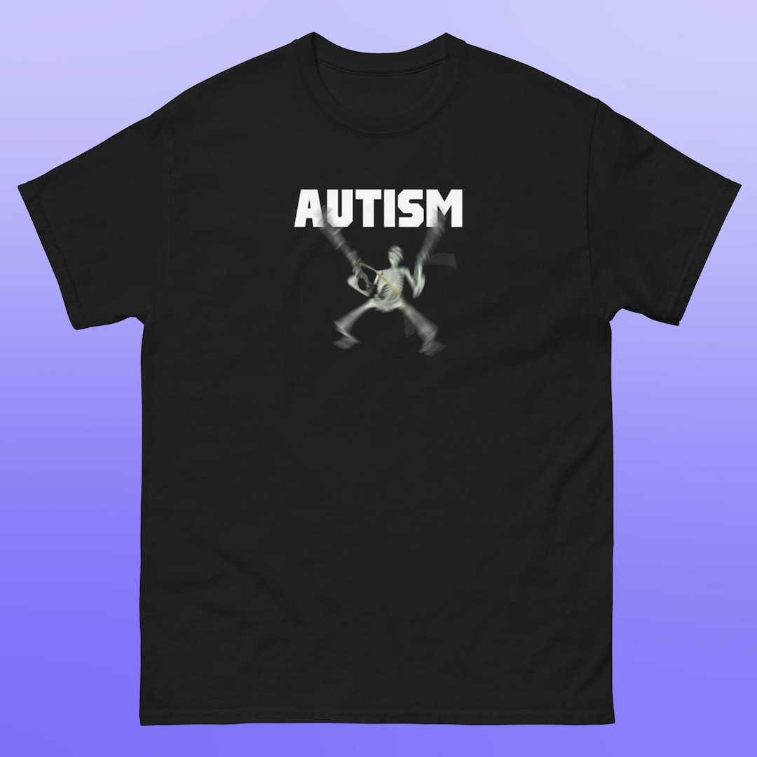 Autism Skeleton Shirt, Unhinged Meme Shirt, Funny Tee - Etsy