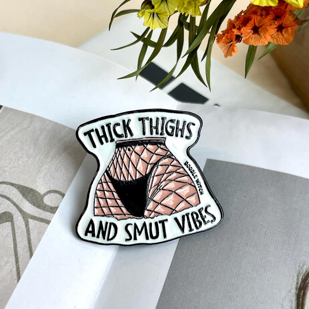 Thick Thighs and Smut Vibes Enamel Pin Badge Funny Pins and Pinback ...