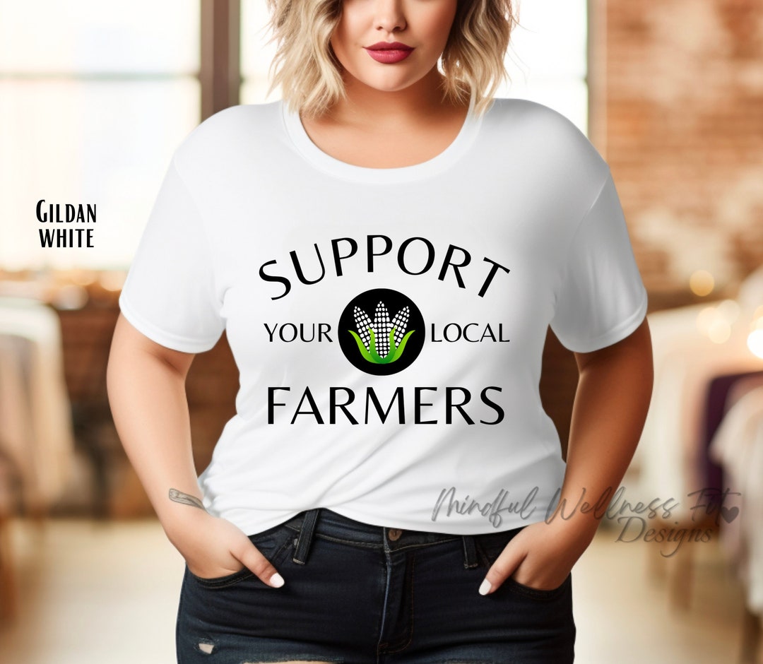Support Your Local Farmer Shirt, Farm Life Shirt, Local Farm Shirt ...