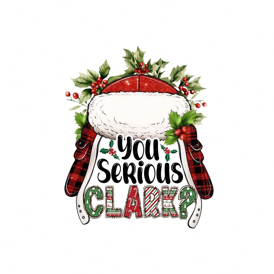 You Serious Clark Png Sublimation Design, Merry Christmas Png, Clark ...