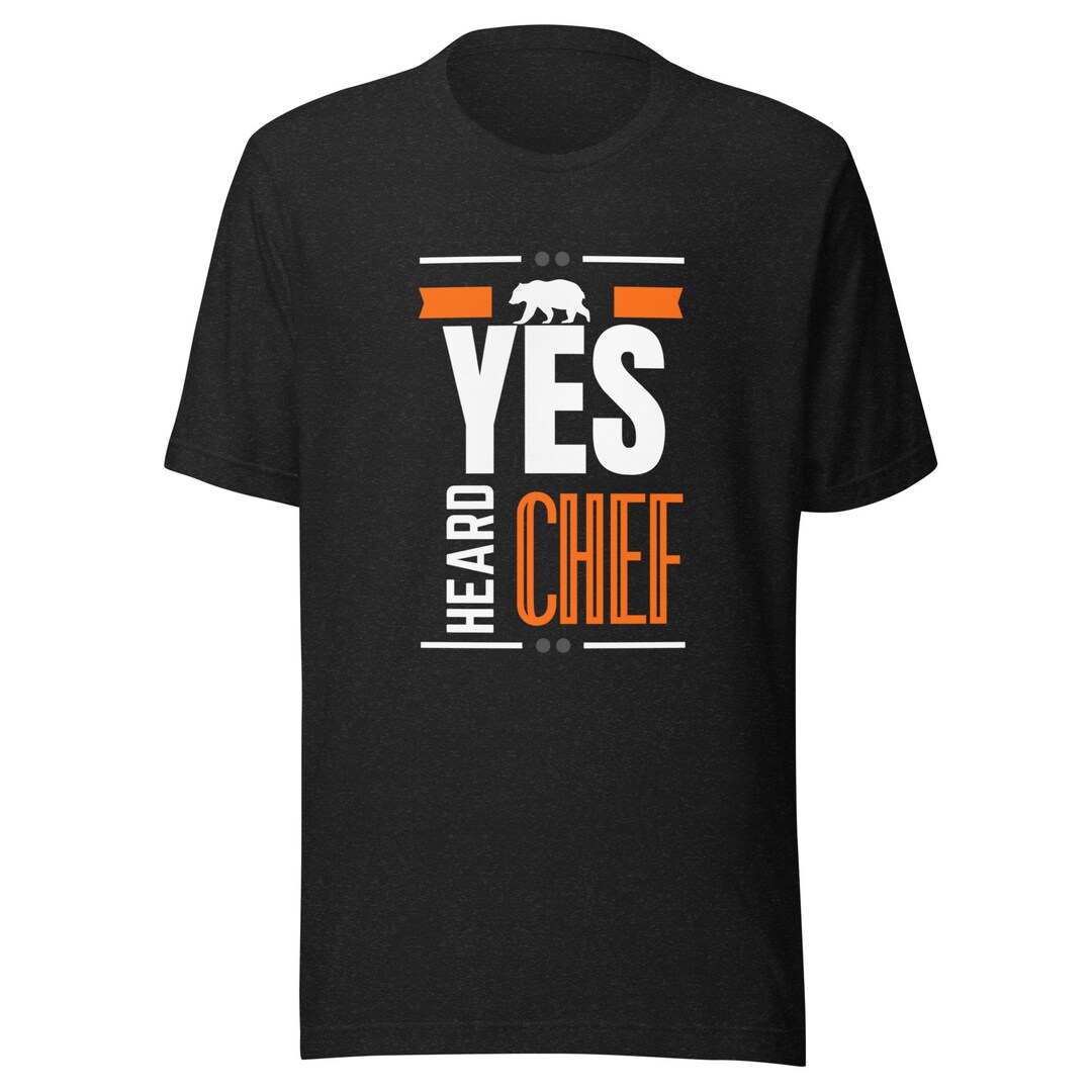 Yes Chef, Heard Chef "the Bear" Inspired Unisex T-shirt - Etsy