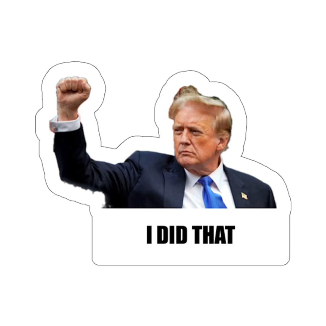 Trump I Did That Sticker - Pro-trump, Anti-trump, TFG - Trump I Did ...