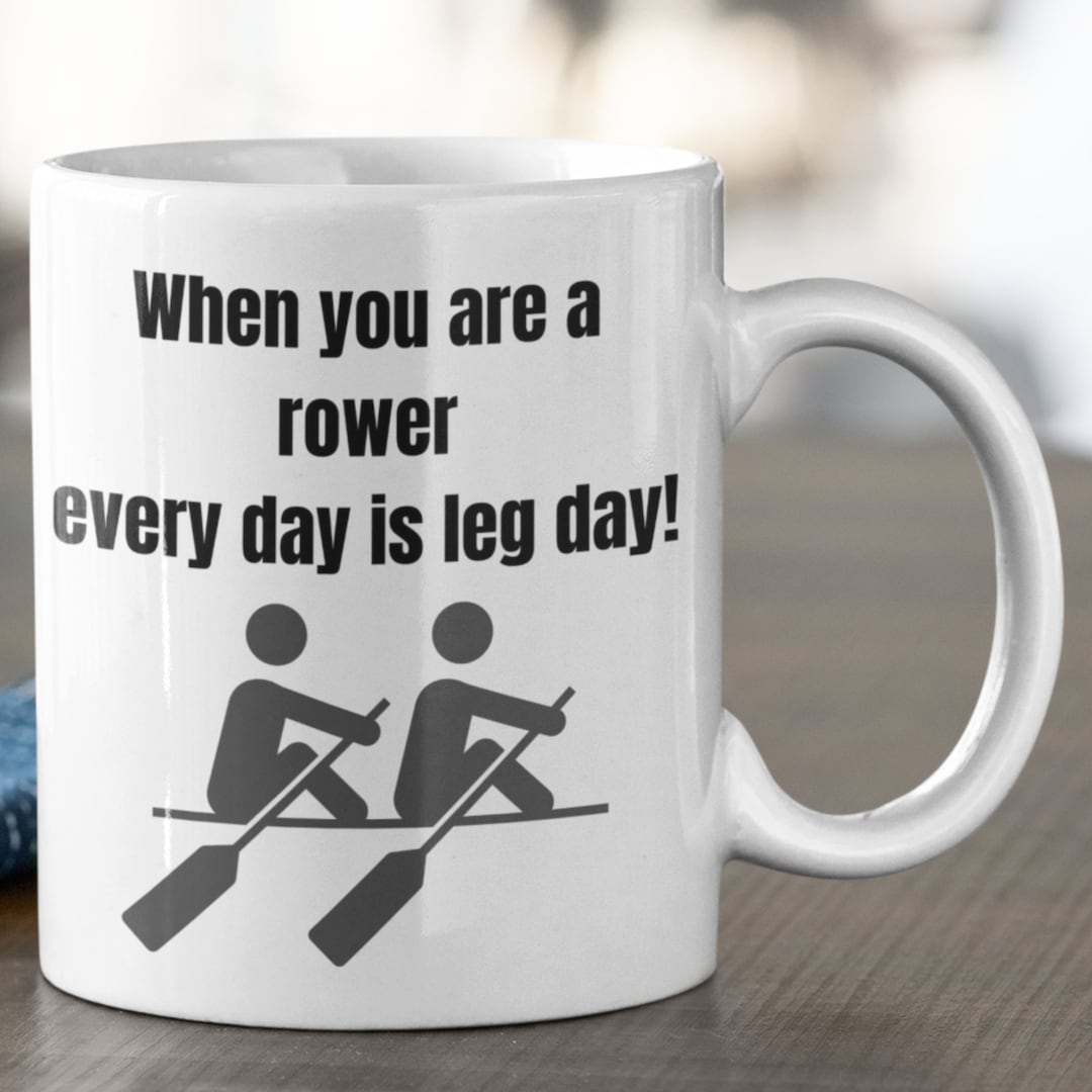 Rowing Mug, Gift for Rower, Rowing Gifts, "when You Are a Rower, Every ...