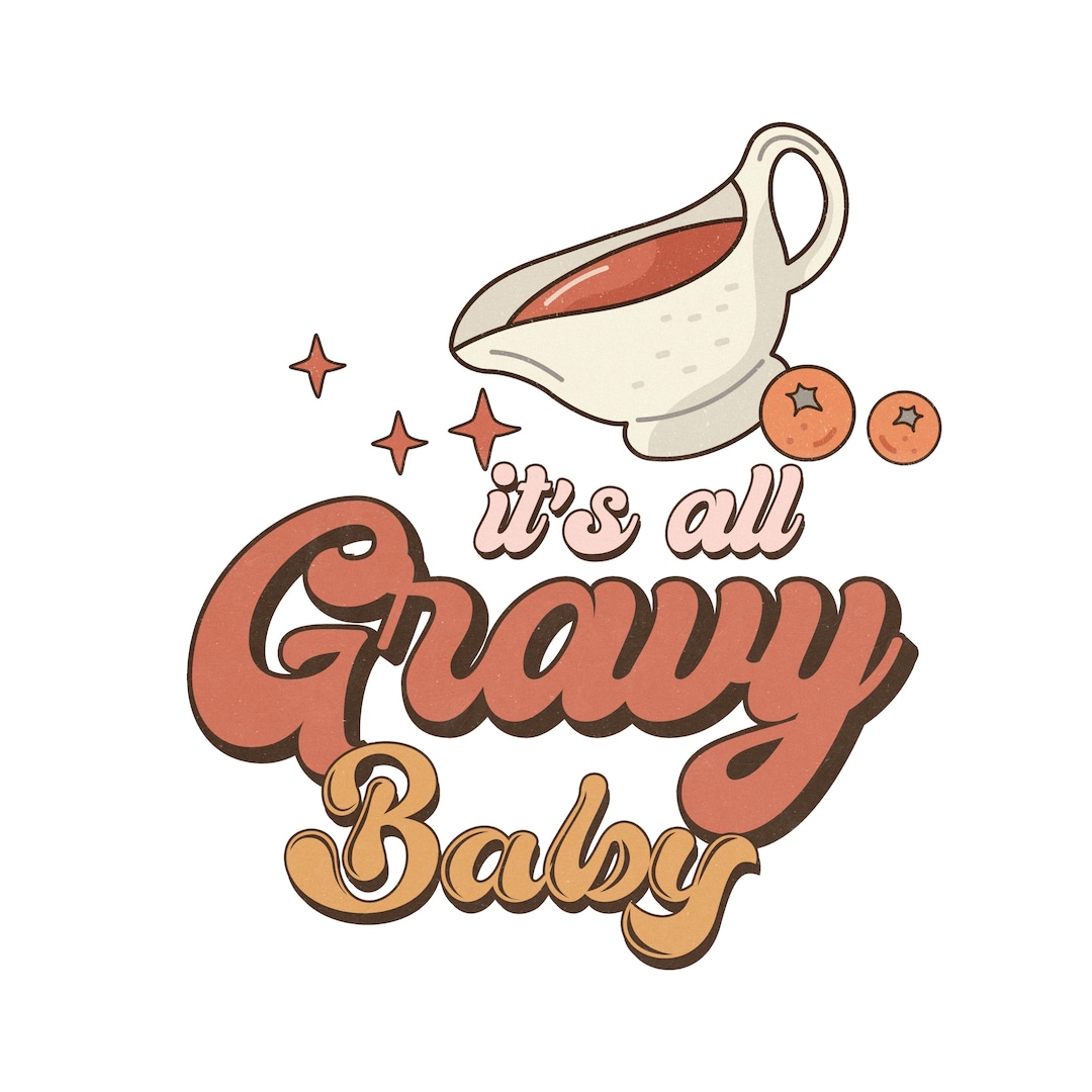 Its All GRAVY BABY PNG, Thanksgiving Png, Funny Thankful Clipart Design, Fall Season Sublimation ...
