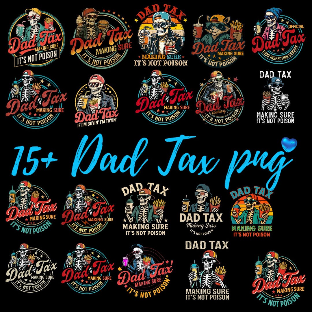 15+ Dad Tax Making Sure It's Not Poison Fathers Day Png, Funny Dad Png ...