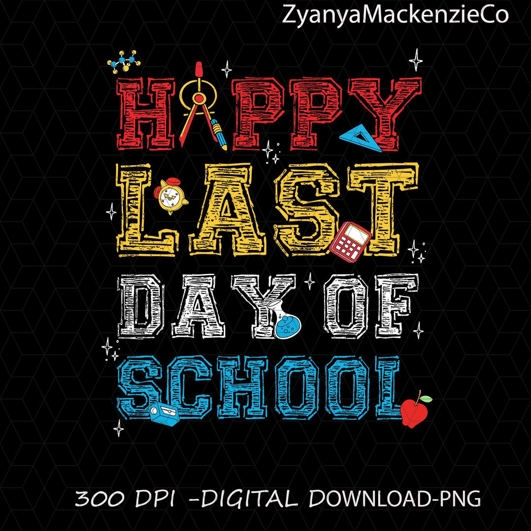 Happy Last Day of School PNG Digital Design, School Clipart for Shirts ...