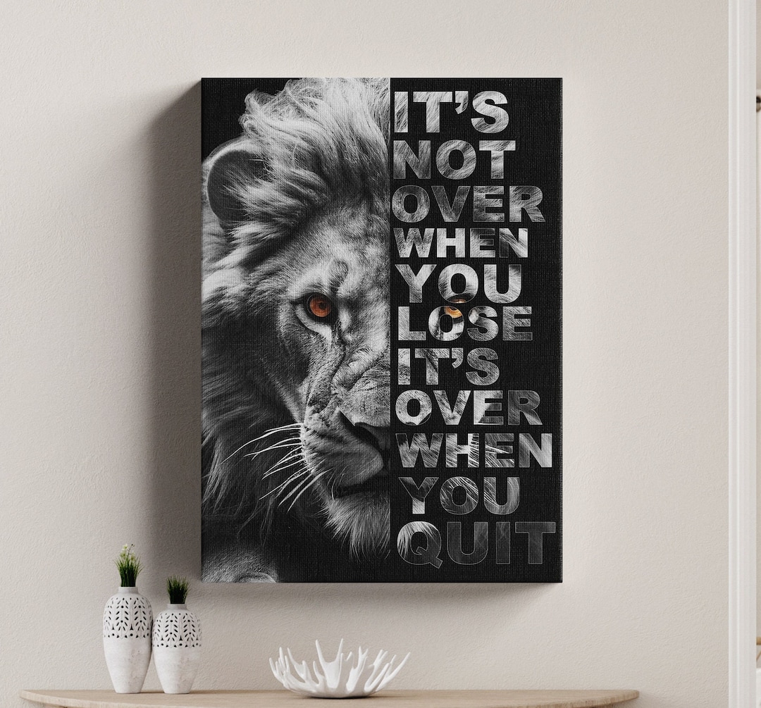 Lion Wall Art, It's Not Over When You Lose It's Over When You Quit ...