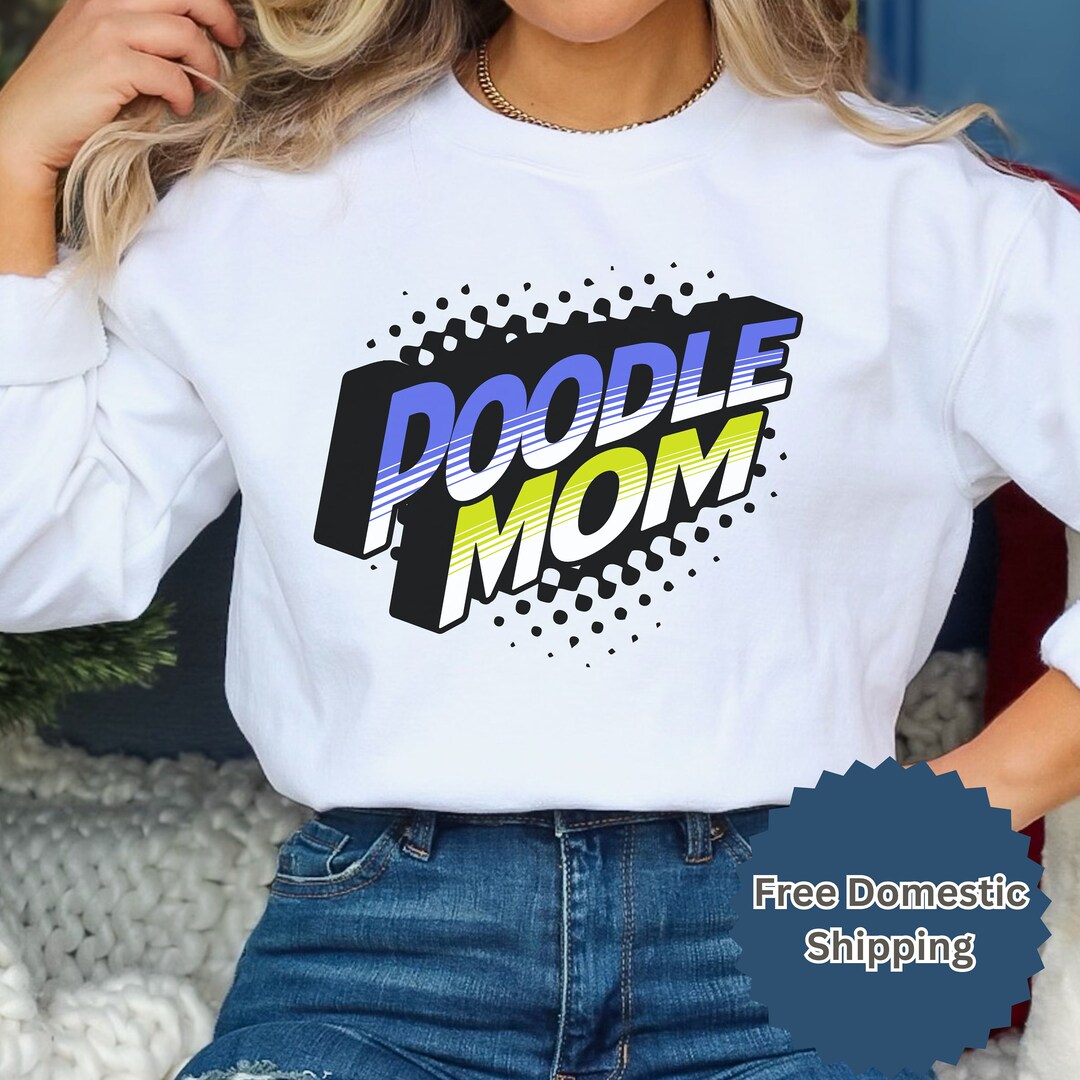 Poodle Mom Sweatshirt, Toy Poodle Mom Shirt, Standard Poodle Mom Top ...
