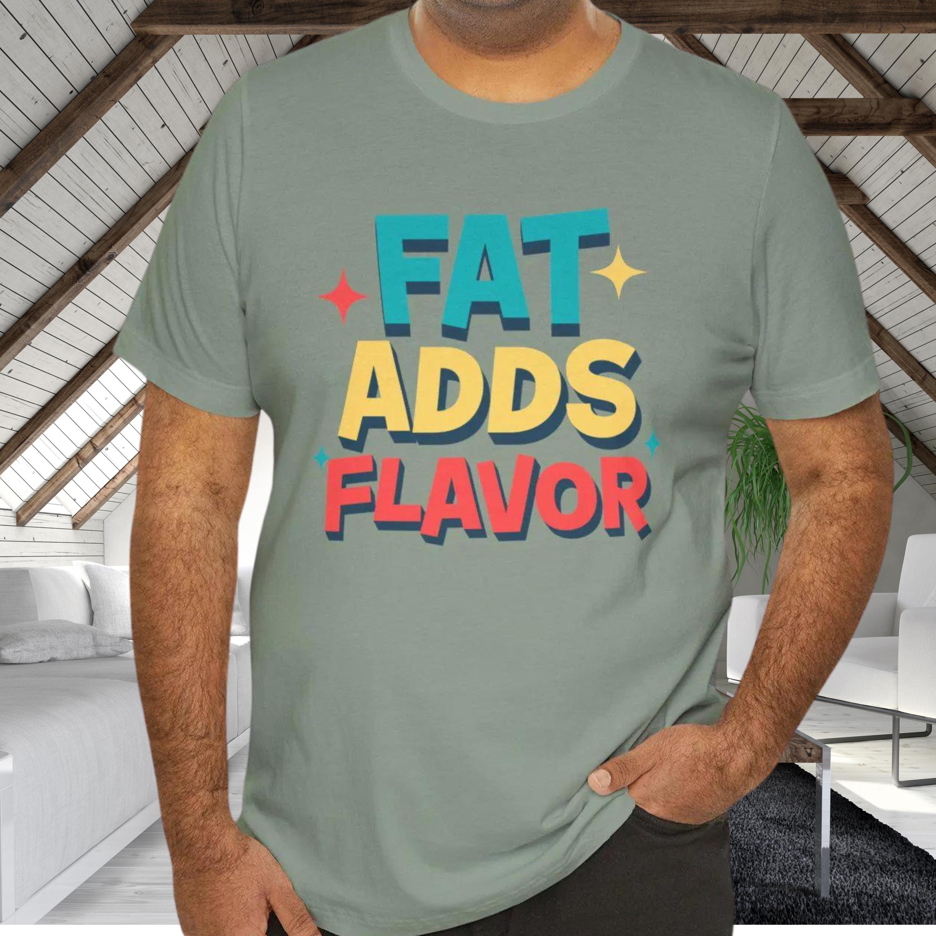 Fat Adds Flavor T-shirt, Funny Curvy Women Pun Phrase Quote Shirt, Cute ...
