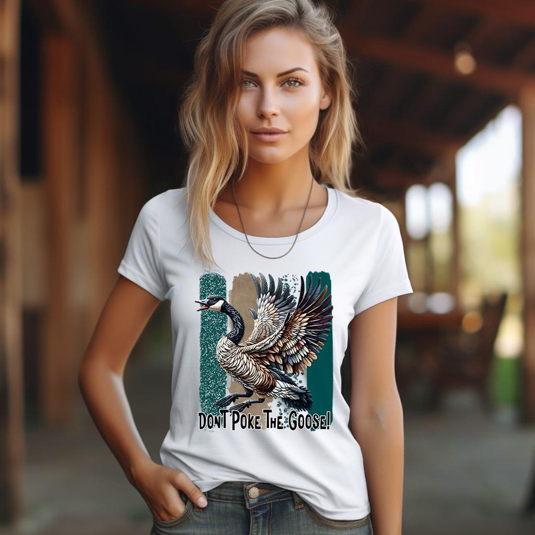 Don’t Poke the Goose Sublimation, DTF PNG, Funny Canada Goose Shirt ...