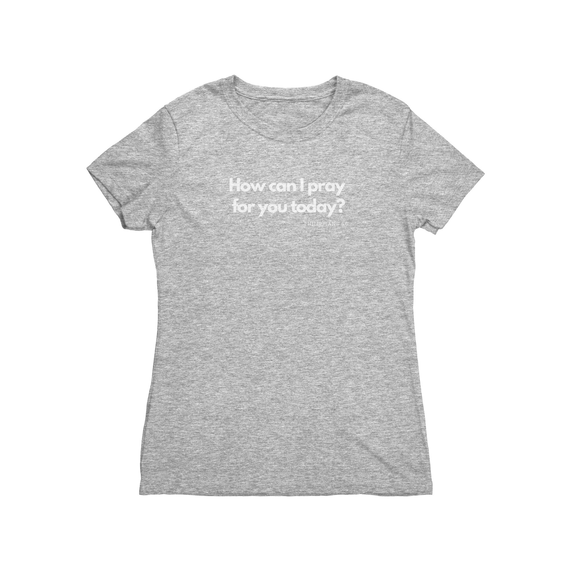 How Can I Pray for You?, Mens and Ladies Shirts, Philippians, Bible ...