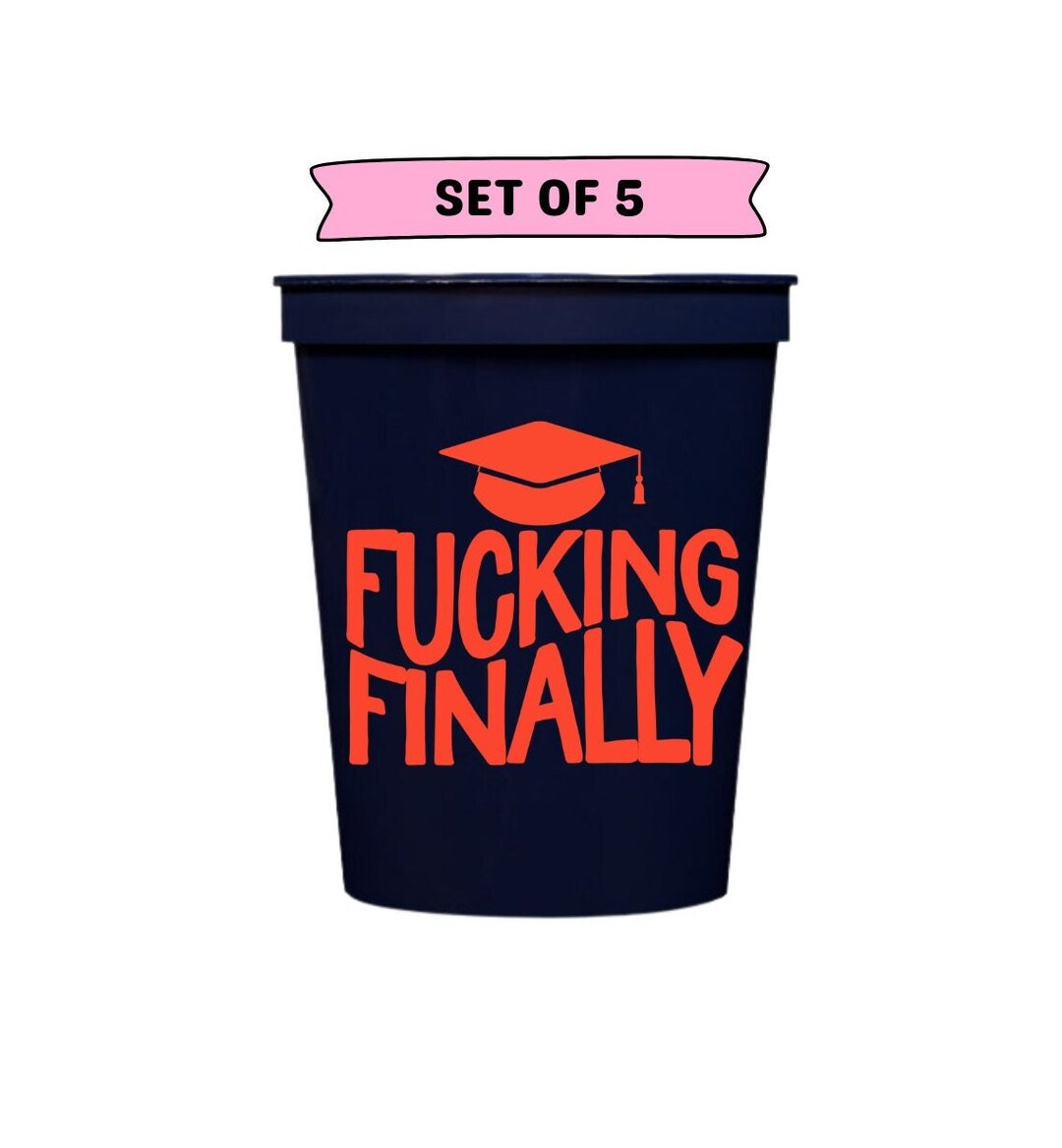 2024 Graduation Cups, Fucking Finally Cups, Class of 2024 Cups, Class ...