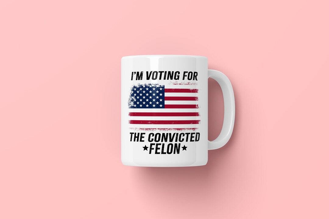 I'm Voting for the Convicted Felon Coffee Mug Funny Trump Supporter ...