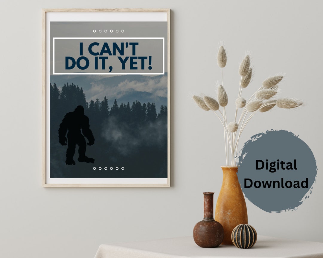 Yeti - Bigfoot Printable Poster With an Inspirational Quote to Begin ...