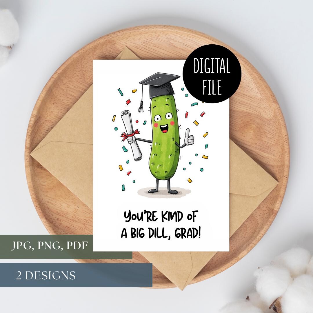Printable Graduation Cards, Kind of a Big Dill, Funny Graduation Pickle ...