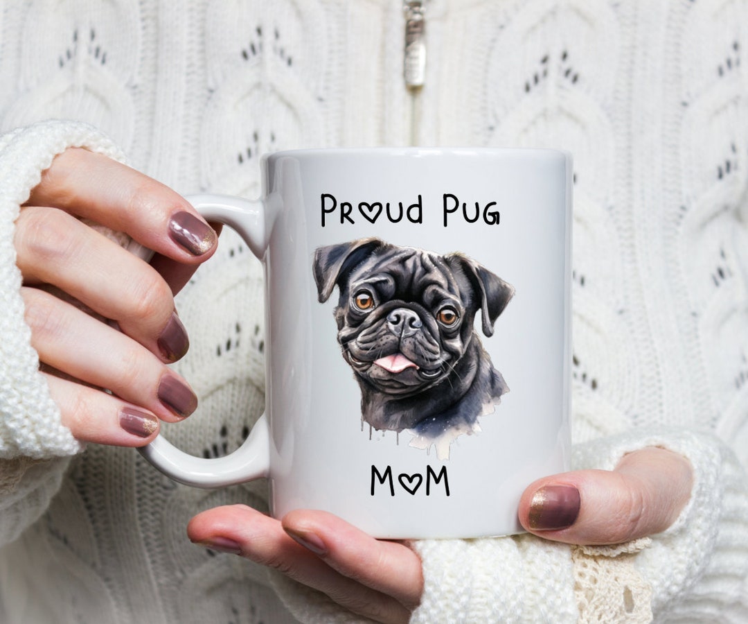 Proud Pug Mom Coffee Mug, Black Pug Mom Cup, Gift Ideas for Dog Lovers ...