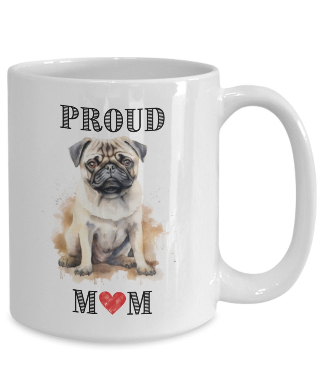 Pug Coffee Mug, Proud Pug Mom, Watercolor Pet Portrait, Dog Lover Cup ...