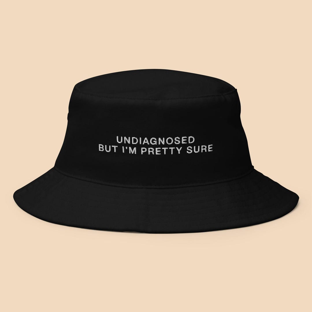 Undiagnosed, but I'm Pretty Sure Bucket Hat | Funny Embroidered Bucket ...